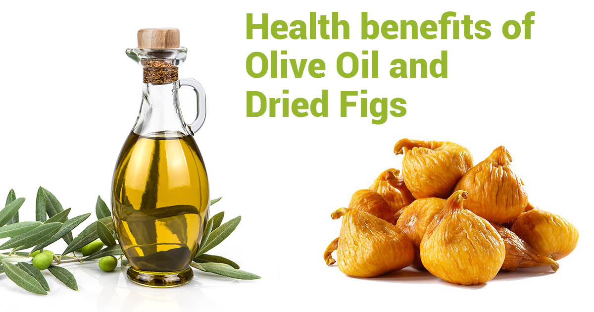 Learn More About The Health Benefits Of Olive Oil And Dried Figs Healthy Natural Solution