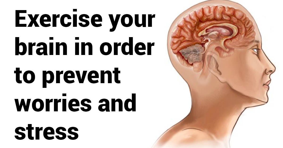 Exercise your brain in order to prevent worries and stress - Healthy ...